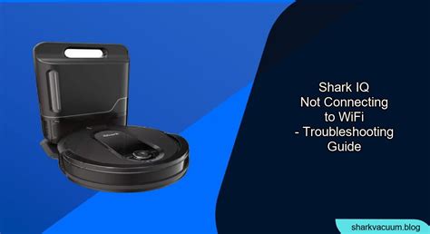 Shark IQ Robot Vacuum Won T Connect To WiFi