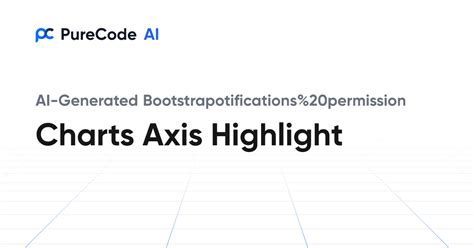 Build Great Bootstrapotifications20permission Charts Axis Highlight Components Faster Using Ai