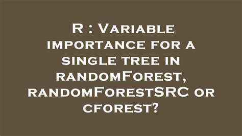R Variable Importance For A Single Tree In RandomForest