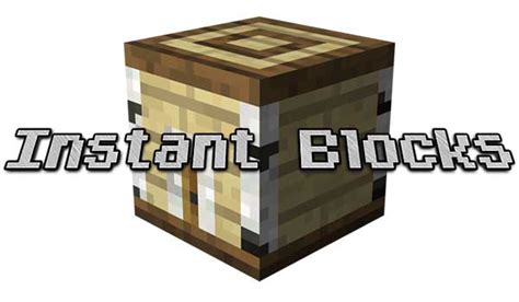 Instant Blocks Mod For Minecraft 1 19 2 1 18 2 And 1 7 10