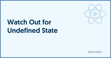 Watch Out For Undefined State