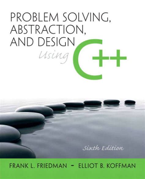 Problem Solving Abstraction And Design Using C Edition 6 By Frank