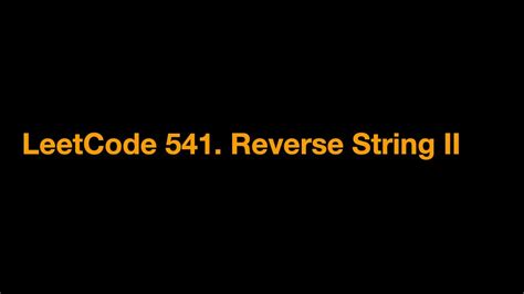 Leetcode 541 Reverse String Ii Youtube