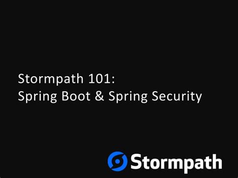 stormpath 101 spring boot spring security ppt