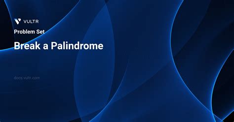 1328 Break A Palindrome Solutions And Explanation Vultr Docs