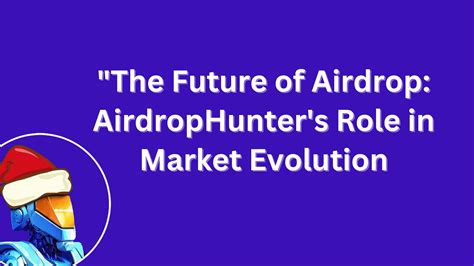 The Future Of Airdrop Airdrophunters Role In Market Evolution By Layomidefieth Dec 2023