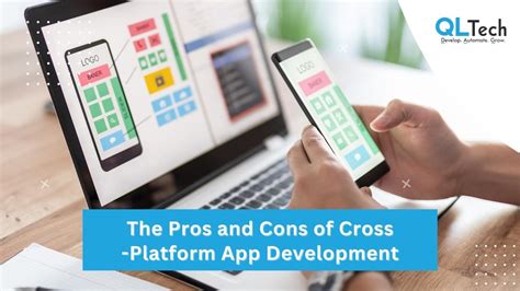 The Pros And Cons Of Cross Platform App Development Ql Tech Australia