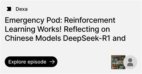 Episode Emergency Pod Reinforcement Learning Works Reflecting On Chinese Models Deepseek R1