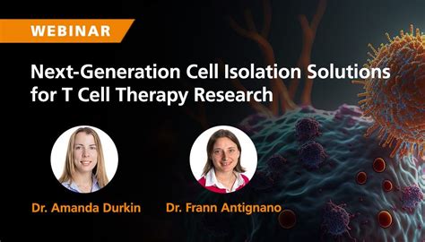 Webinar Next Generation Cell Isolation Solutions For T Cell Therapy Research STEMCELL