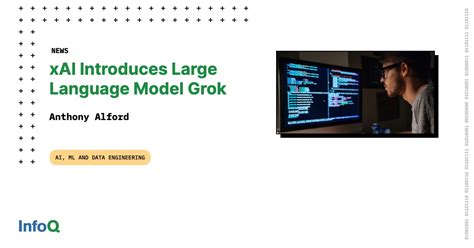 XAI Introduces Large Language Model Grok InfoQ
