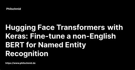 Hugging Face Transformers With Keras Fine Tune A Non English Bert For