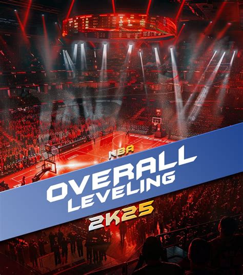 Nba 2k25 Overall Level Boosting Achieve Peak Performance Fast