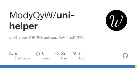 GitHub ModyQyW uni helper uni helper 旨在增强 uni app 系列产品的体验