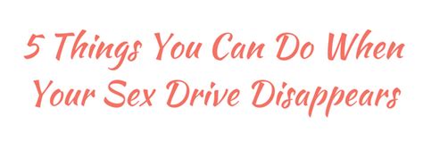 Things You Can Do When Your Sex Drive Disappears