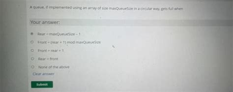 Solved A Queue If Implemented Using An Array Of Size Chegg