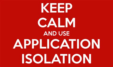 when cybersecurity fails use application isolation to win