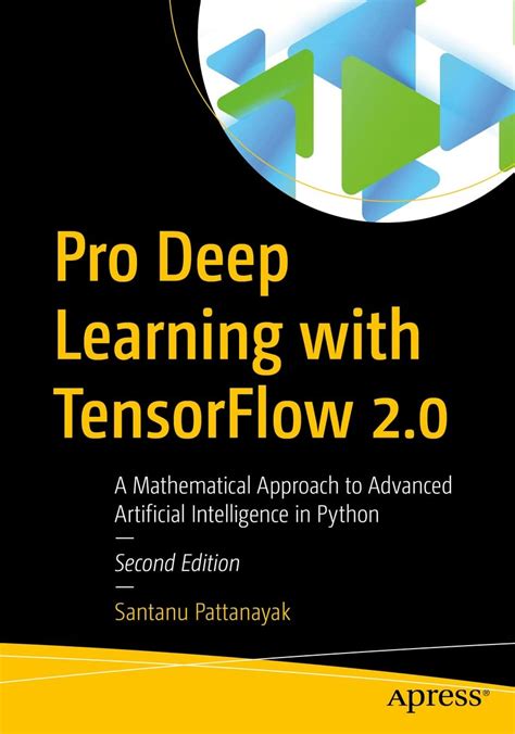 Pro Deep Learning With Tensorflow 20 A Mathematical Approach To Advanced Artificial