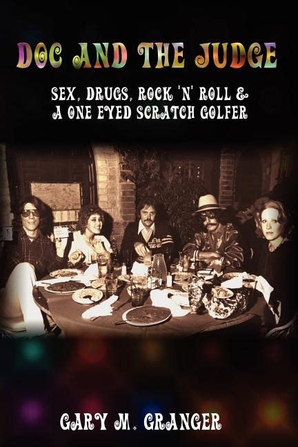 Doc And The Judge Sex Drugs Rock N Roll And A One Eyed Scratch
