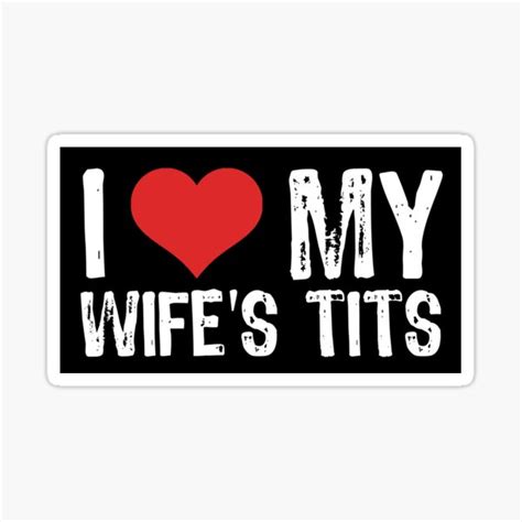 I Love My Wifes Tits Sticker For Sale By Samcloverhearts Redbubble