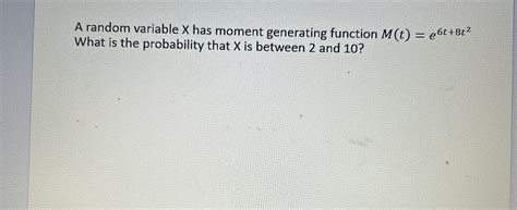 Solved A Random Variable X ﻿has Moment Generating Function
