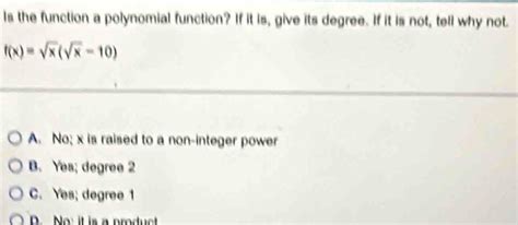 Solved Is The Function A Polynomial Function If It Is Give Its Degree If It Is Not Tell Why