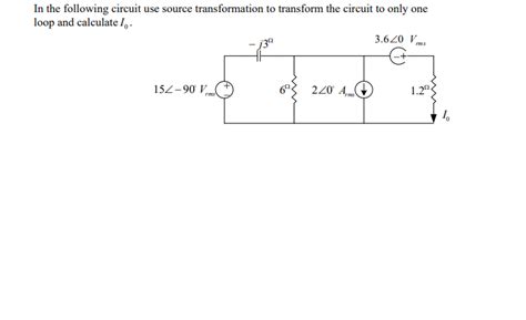 Solved In The Following Circuit Use Source Transformation To