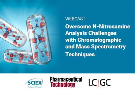 Overcome N Nitrosamine Analysis Challenges With Chromatographic And
