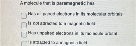 Solved A Molecule That Is Paramagnetic Hashas All Paired