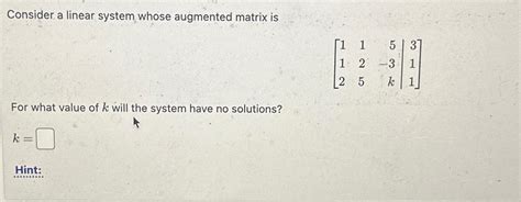 Solved Consider A Linear System Whose Augmented Matrix