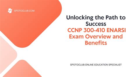 Unlocking The Path To Success Ccnp 300 410 Enarsi Exam Overview And Benefits