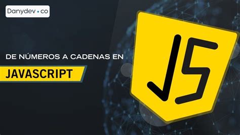 Convierte Números En Cadenas En Javascript Guía Práctica