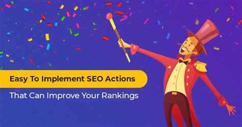 Easy To Implement SEO Actions That Can Improve Your Rankings Big Time