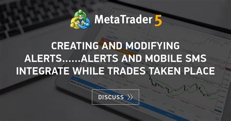 Creating And Modifying Alertsalerts And Mobile Sms Integrate While Trades Taken Place