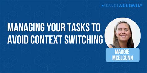 Managing Your Tasks To Avoid Context Switching Sales Assembly