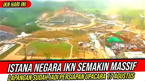Ikn Hari Ini‼️progres Istana Negara Semakin Massif Lapangan Upacara