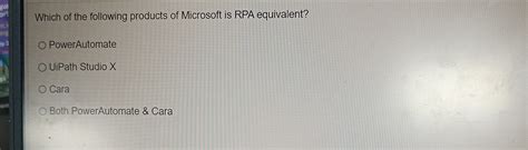 Solved Which Of The Following Products Of Microsoft Is Rpa