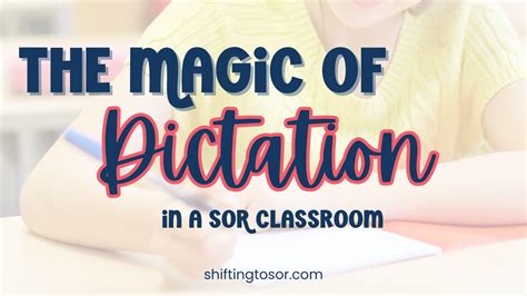 The Magic Of Dictation In A Sor Classroom Shifting To Science Of