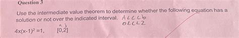 Solved Question 3use The Intermediate Value Theorem To