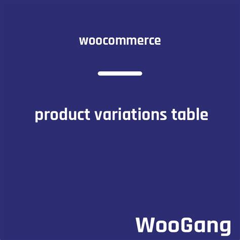 Product Variations Table For Woocommerce Woogang
