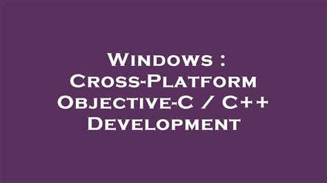 Windows Cross Platform Objective C C Development Youtube