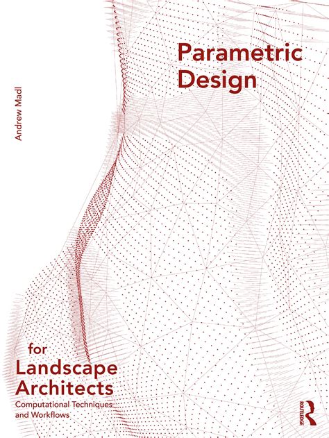 Parametric Design For Landscape Architects Computational Techniques And Workflows Pdfepub
