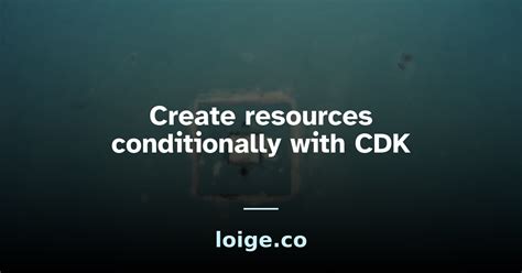 Create Resources Conditionally With CDK