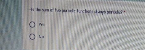 solved is the sum of two periodic functions always periodic