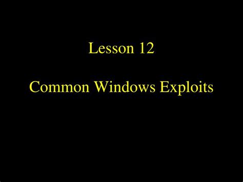 Ppt Lesson 12 Common Windows Exploits Powerpoint Presentation Free