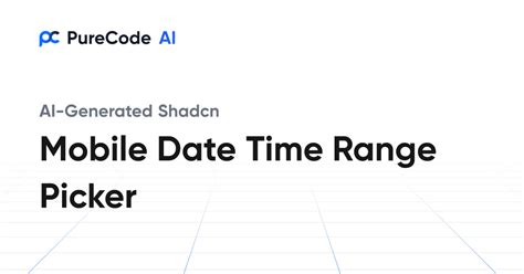 Develop Shadcn Mobile Date Time Range Picker With Ai Help