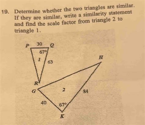 Solved 19 Determine Whether The Two Triangles Are Similar If They Are Similar Write A