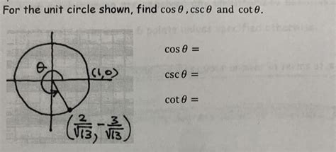 Solved For The Unit Circle Shown Find Cos Csc And Cot Chegg Com