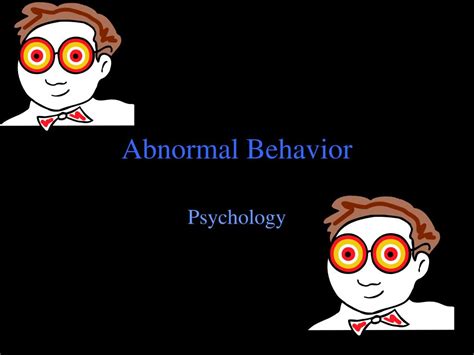 Ppt Abnormal Behavior Powerpoint Presentation Free Download Id2566310