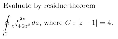 Solved Evaluate By Residue Theorem Dz Where C Chegg Com