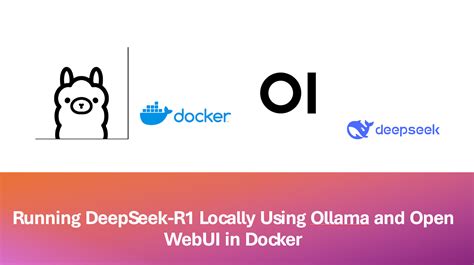 How To Run Deepseek Locally With Ollama And Open Webui In A Docker